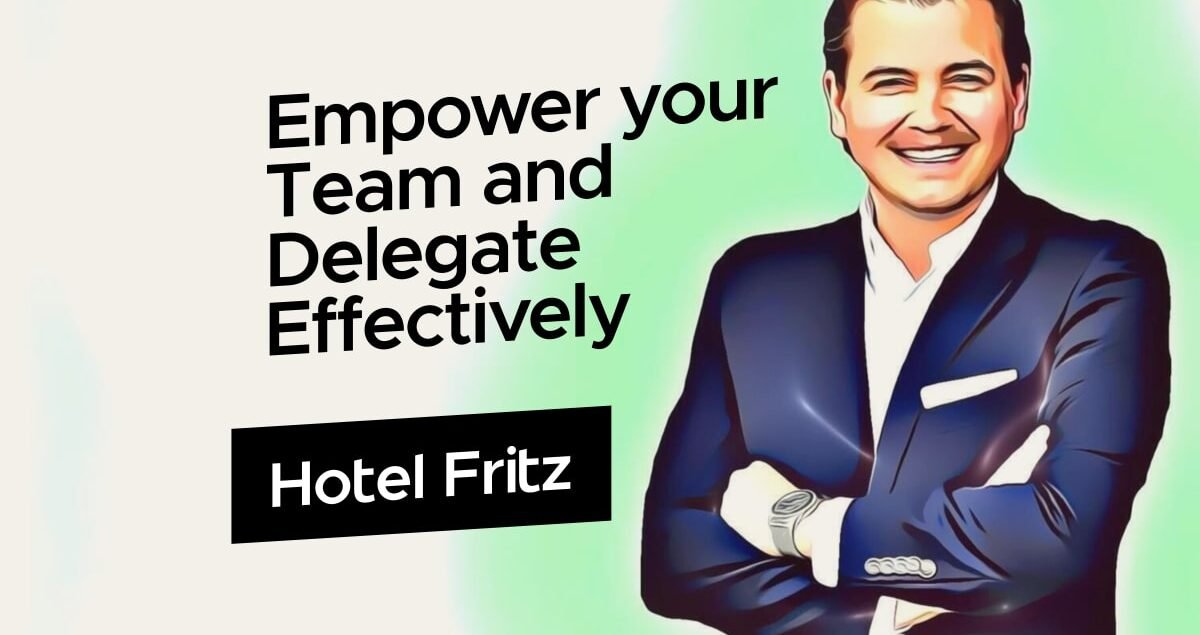 5 Ways to Empower Your Hotel Team and Delegate Effectively | Beratung ... 5 Ways to Empower Your Hotel Team and Delegate Effectively | Beratung ...