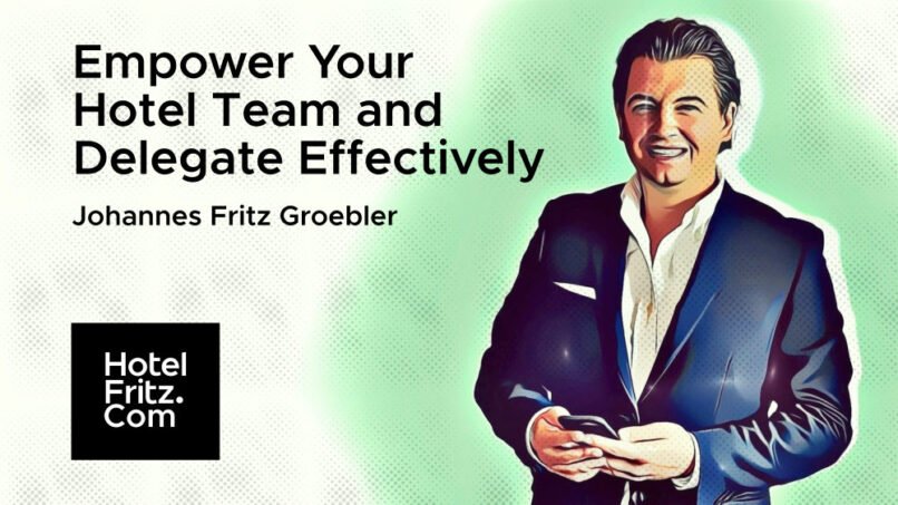 5 Ways to Empower Your Hotel Team and Delegate Effectively | Hotel ...